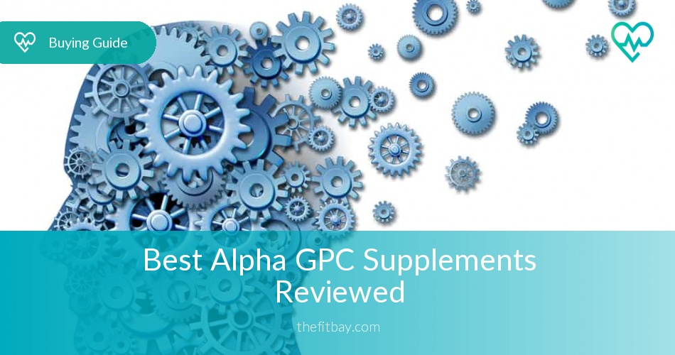 Best Alpha GPC Supplements Reviewed in 2020 - TheFitBay