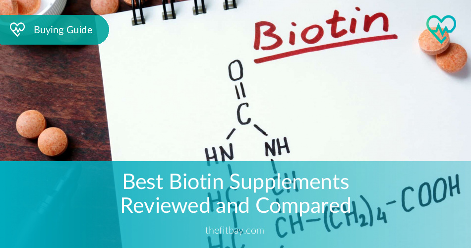 Best Biotin Supplements Reviewed & Compared in 2019 - TheFitBay